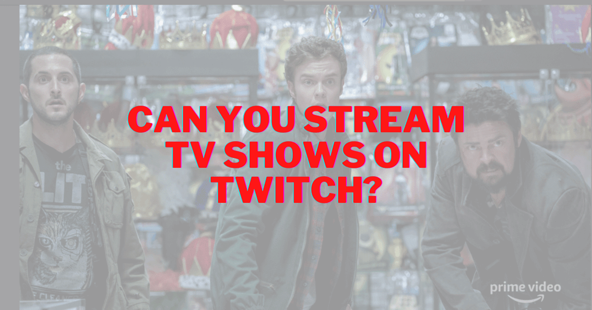 Can You Stream TV Shows on Twitch?