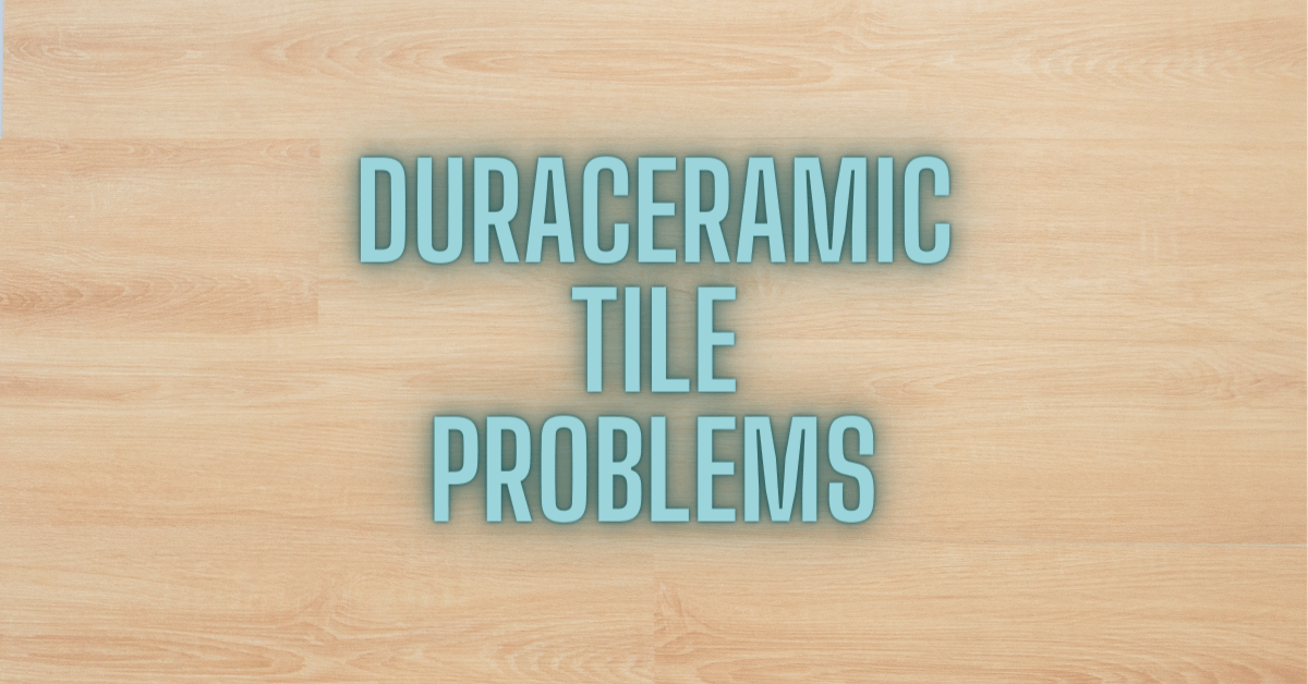 DuraCeramic Tile Problems